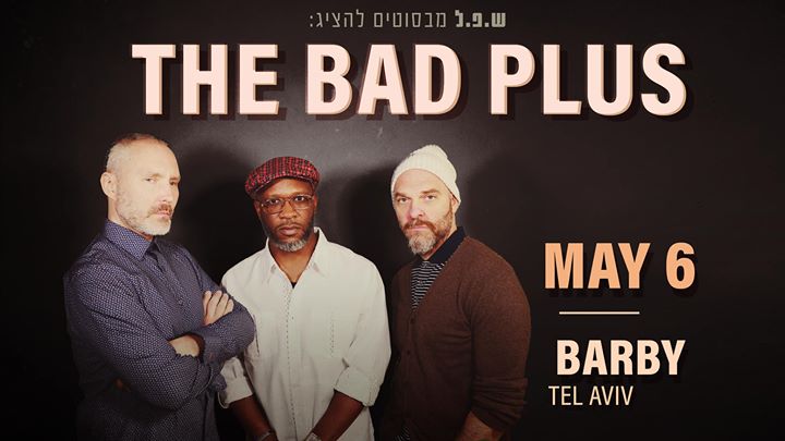 The Bad Plus / 6.5 / Barby Tel Aviv | Secret Tel Aviv